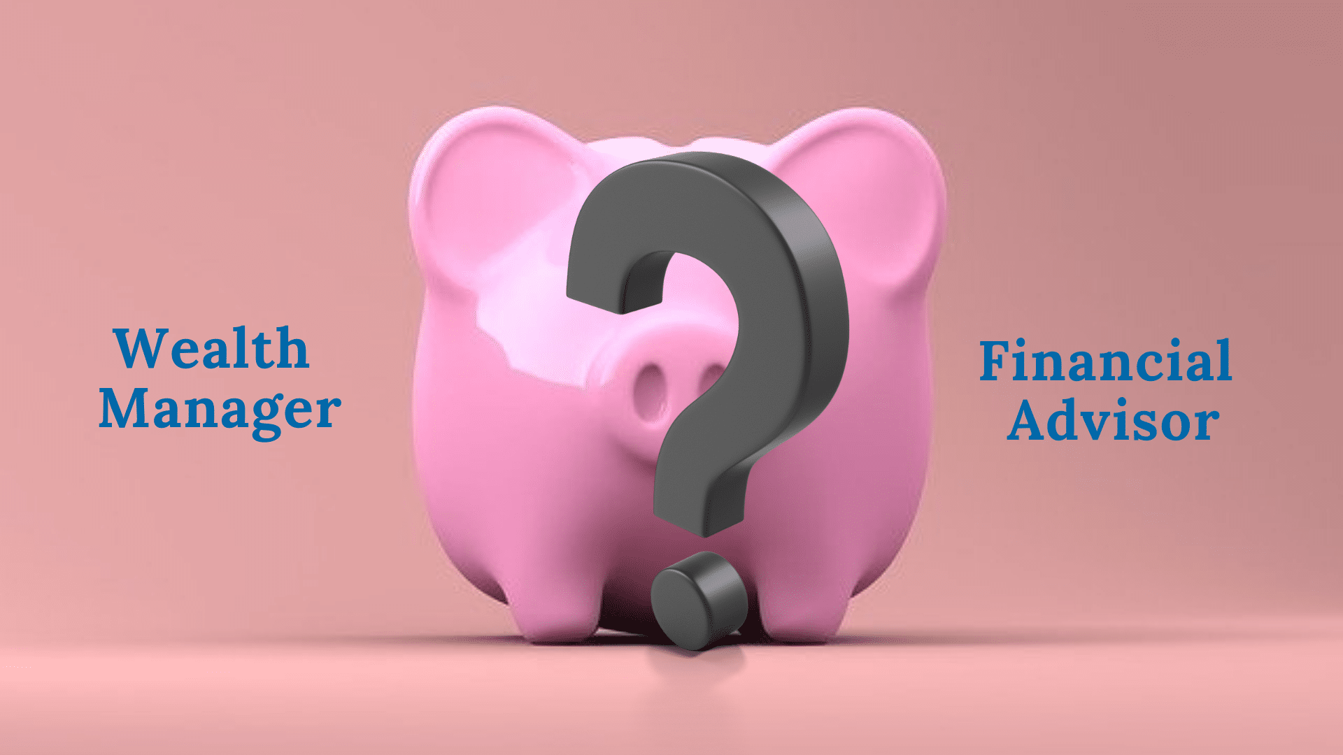 Wealth Manager Vs Financial Advisor What s The Difference And Which 